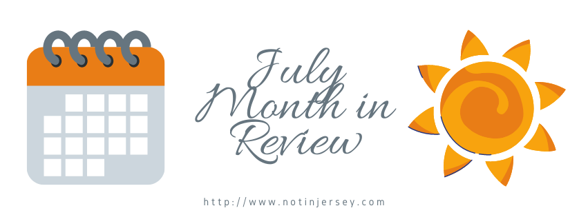 July - Month In Review - Not In Jersey