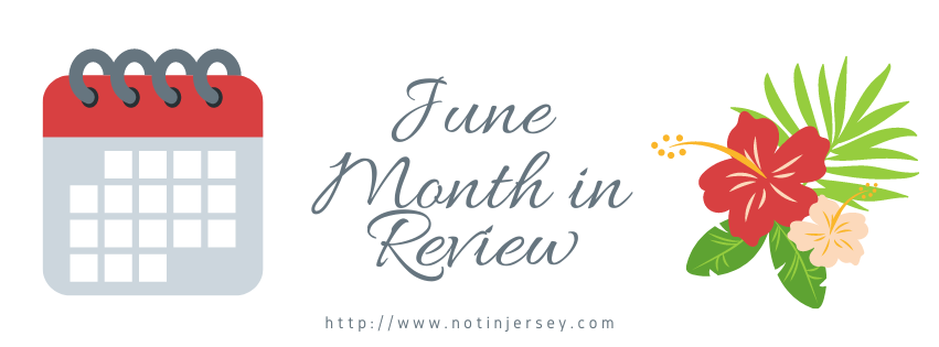 June - Month In Review - Not In Jersey
