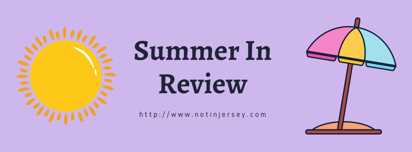 Summer in Review - Not In Jersey