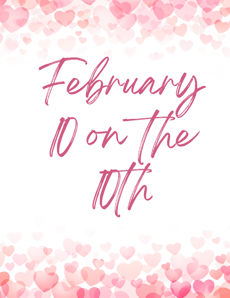 February 10 on the 10th - Things I Love - Not In Jersey