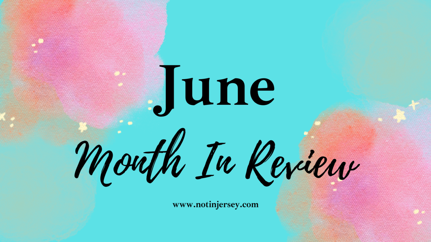 June 2023 - Month in Review - Not In Jersey