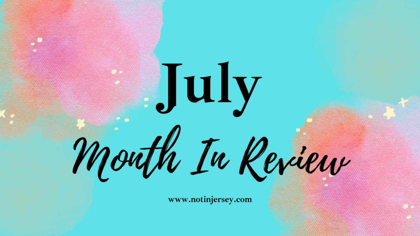 July 2023 - Month in Review - Not In Jersey