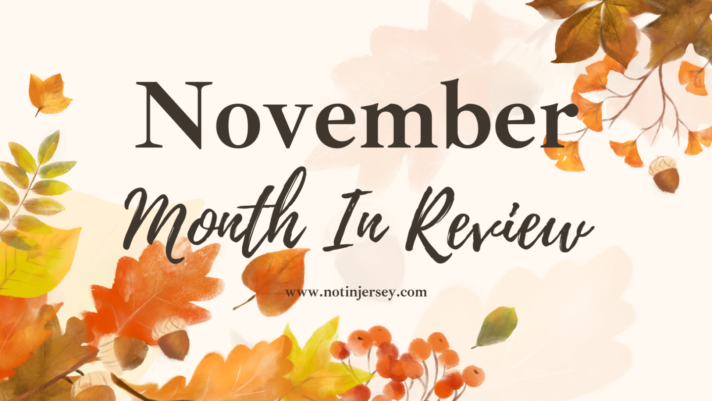 November 2024 Month In Review - Not In Jersey